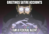 Greetings Federal Agents, I Am a Satire Account | Know Your Meme