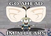 I'm All Ears | Know Your Meme