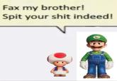 Fax My Brother! Spit Your Shit Indeed! | Know Your Meme