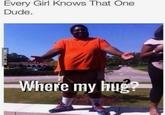 Where My Hug At? | Know Your Meme