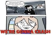 We're Gonna Crash | Know Your Meme