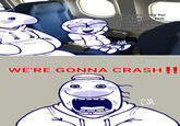 We're Gonna Crash | Know Your Meme