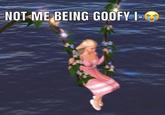 Not Me Being Goofy I- | Know Your Meme