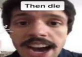 Scott Seiss' "Then Die" | Know Your Meme