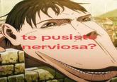 Te Pusiste Nerviosa | Know Your Meme