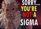 Sorry You're Not a Sigma | Know Your Meme