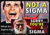 Sorry You're Not a Sigma | Know Your Meme