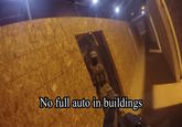 No Full Auto in Buildings | Know Your Meme