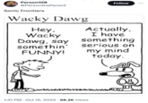 Hey Wacky Dawg, Say Something FUNNY! | Know Your Meme