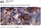 The Masculine Urge to Slowly Bleed Out Here | Know Your Meme