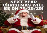 Santa Shocked Over Christmas 25/25/25 | Next Year Christmas Will Fall ...