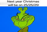 Next Year Christmas Will Fall On 25/25/25 | Know Your Meme
