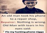 Old Man Took His Phone To A Repair Shop | Know Your Meme