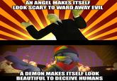 An Angel Makes Itself Look Scary To Ward Off Evil. A Demon Makes Itself ...