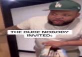 The Dude Nobody Invited | Know Your Meme