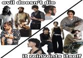 Evil Doesn't Die, It Reinvents Itself | Know Your Meme