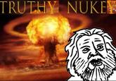 Truth Nuke | Know Your Meme