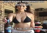 An "Impact":https://knowyourmeme.com/memes/impact font meme, using the image of model Texoma Chivette in a black bikini, handing the viewer a Bud Light beer.