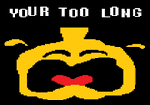 YOUR TOO LONG Pumpkin Man | Your Taking Too Long (Deltarune) | Know ...