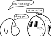 Say "I Am Alive" | Know Your Meme