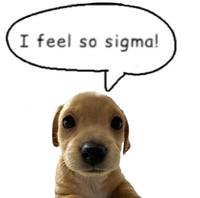 I Feel So Sigma: Image Gallery | Know Your Meme