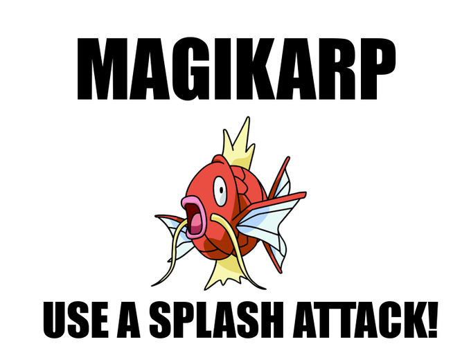 MAGIKARP USE A SPLASH ATTACK | Magikarp | Know Your Meme