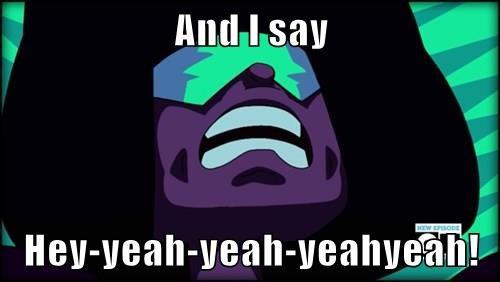 "And I say..." | Steven Universe | Know Your Meme