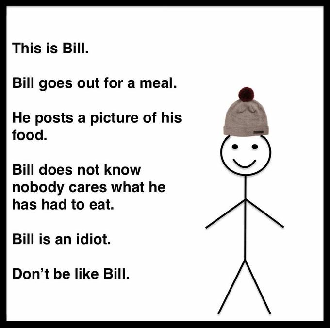 Bill on Food Selfies | Be Like Bill | Know Your Meme