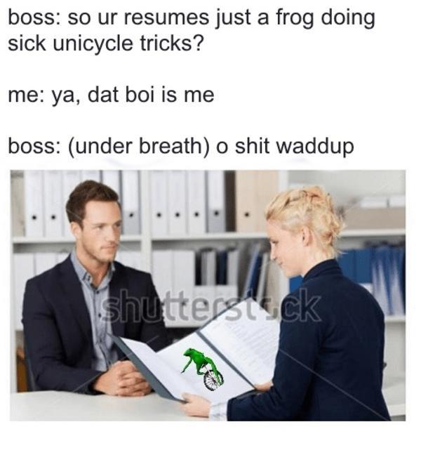 ya, dat boi is me | Dat Boi | Know Your Meme