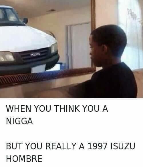 When you think you a n---- but you really a 1997 Isuzu Hombre | Image ...