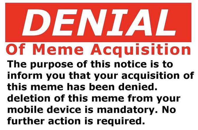 Denial of meme acquisition | Notice of Meme Acquisition | Know Your Meme