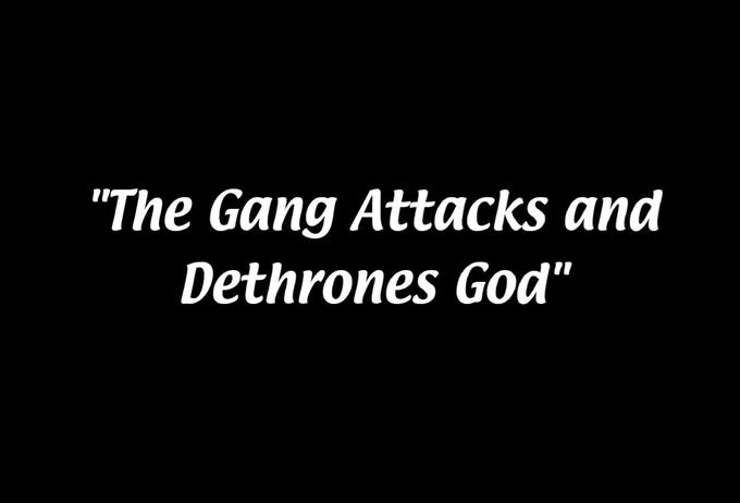The Gang Attacks and Dethrones God | Attack and Dethrone God | Know ...