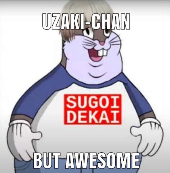 Uzaki Big Chungus | Sugoi Dekai | Know Your Meme