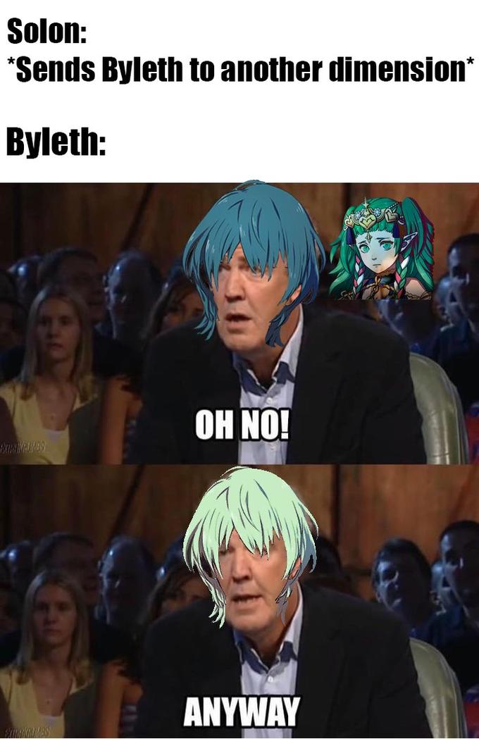 Deus Ex Byleth | Oh No! Anyway | Know Your Meme