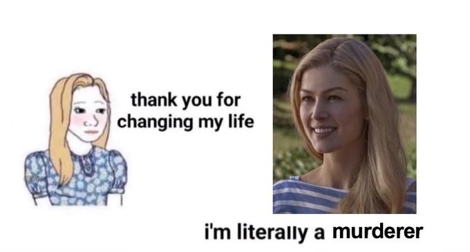 Thank You, Gone Girl | Thank You for Changing My Life | Know Your Meme