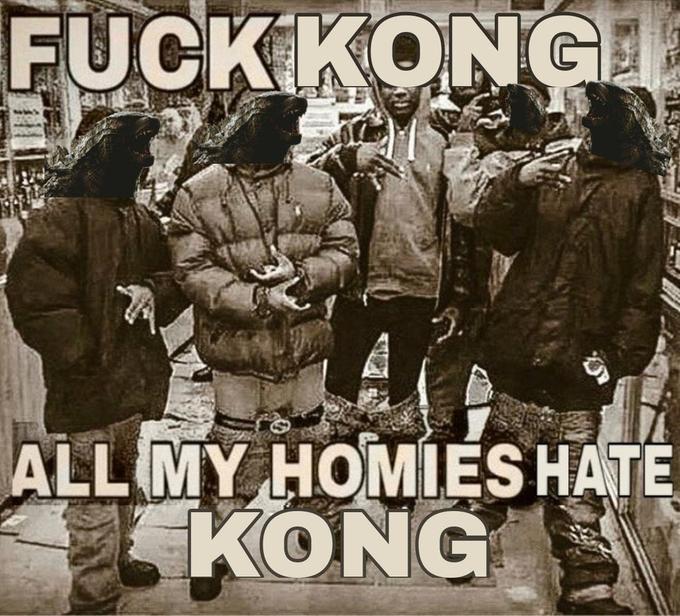 All My Homies Hate Kong Godzilla Vs Kong Know Your Meme