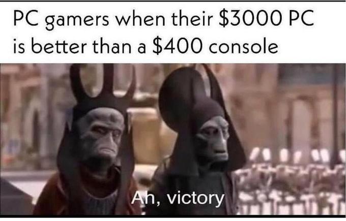 Take that, consolecuck! | The Glorious PC Gaming Master Race | Know ...