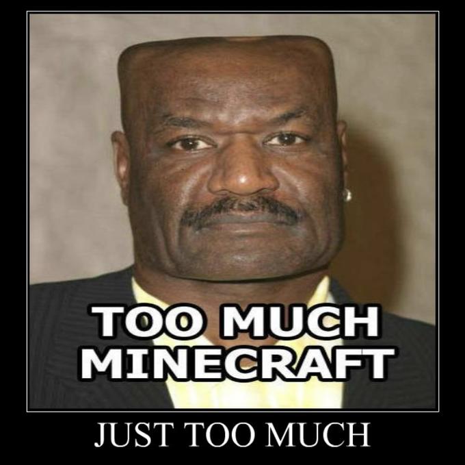 Got Minecraft on my mind | Minecraft | Know Your Meme