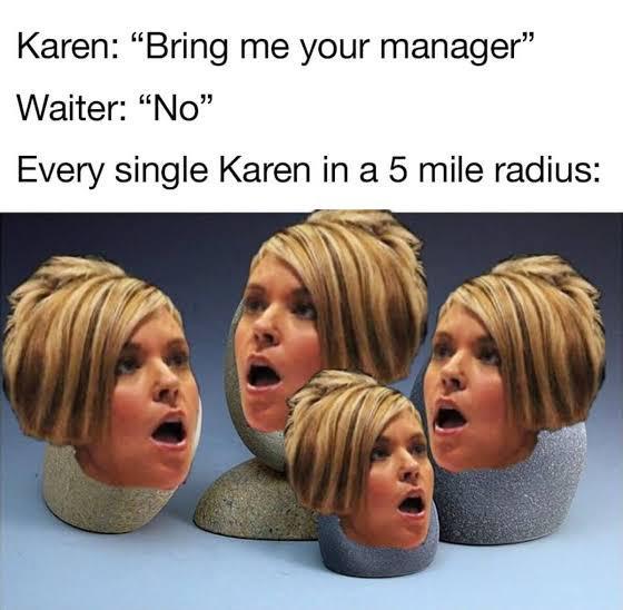 BrInG ME YOuR MAnAgEr r FuckYouKaren Karen Know Your Meme