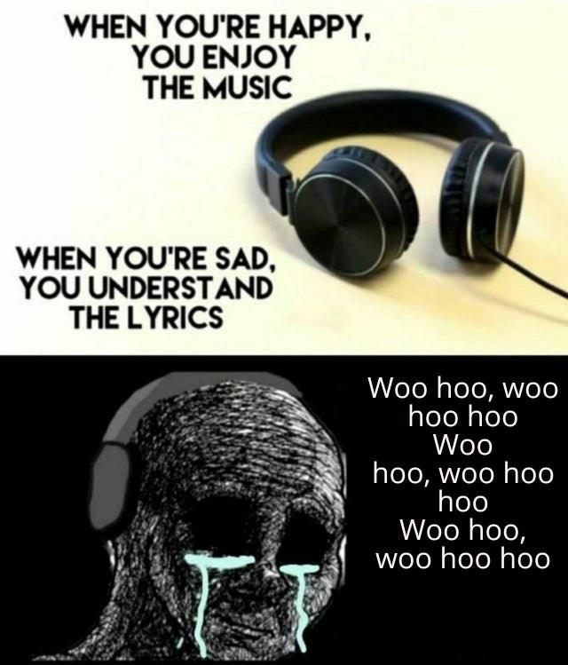 sad woo hooing | When You're Sad, You Understand the Lyrics | Know Your ...