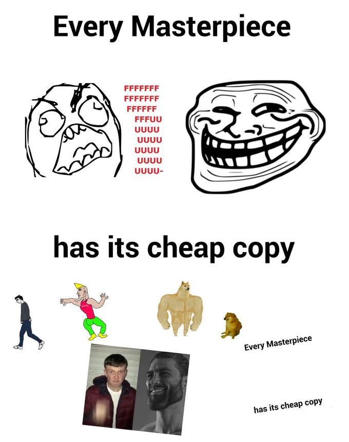 Every Masterpiece Has Its Cheap Copy Virgin Vs Chad Every 
