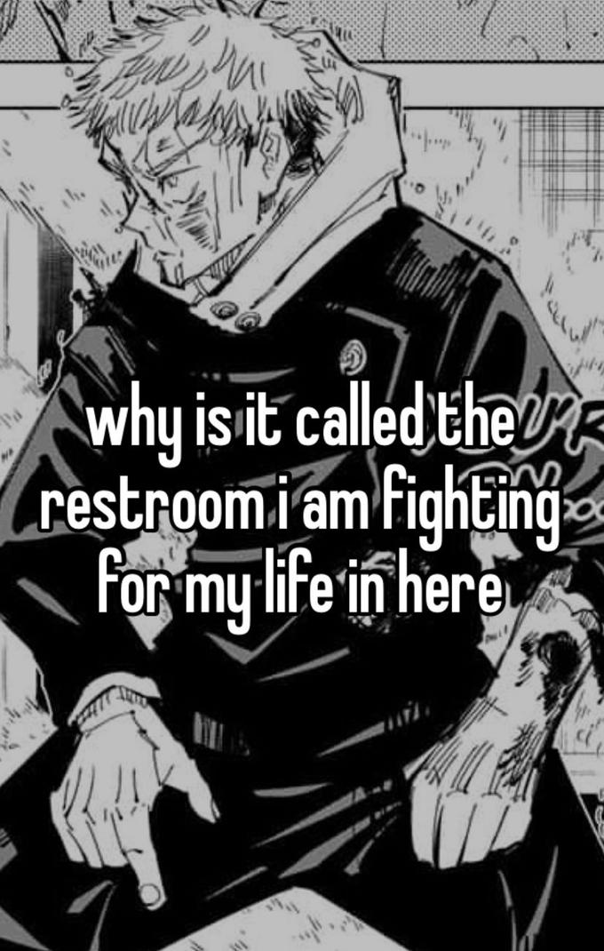 Dante s Infernape Post Why Is It Called The Restroom I Am Literally 
