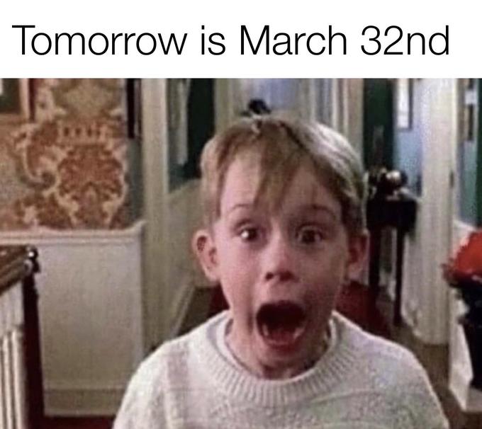 Tomorrow Is March 32nd | "Tomorrow Is X" Kevin | Know Your Meme