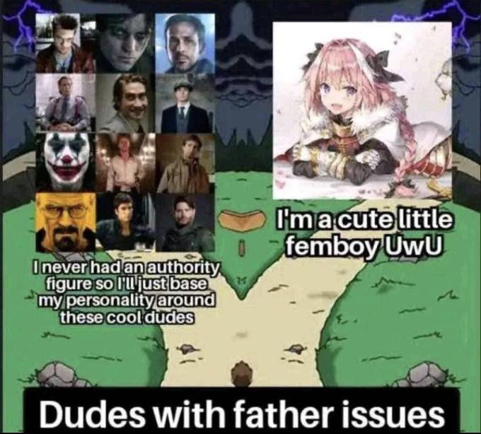 Dudes with father issues | Dramatic Crossroads | Know Your Meme