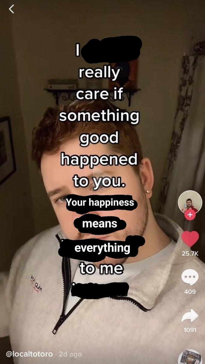 Your Happiness Means Everything to Me | I Don't Really Care If ... Your Happiness Means Everything to Me | I Don't Really Care If ...