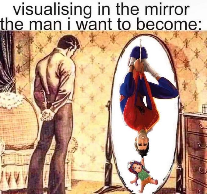 I Wish I Was Peter B Parker Visualizing In The Mirror The Man I Want