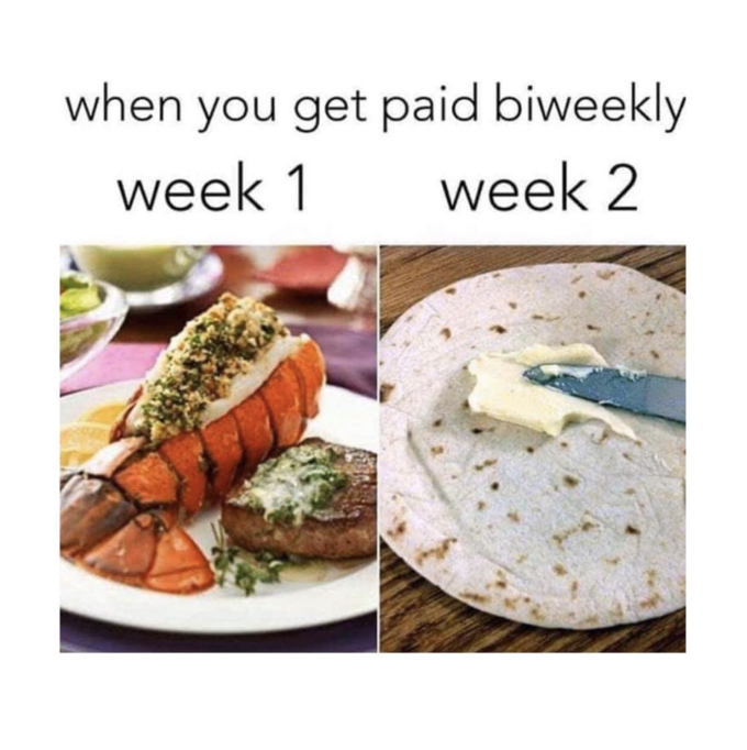 When You Get Paid Biweekly When You Get Paid Biweekly Know Your Meme