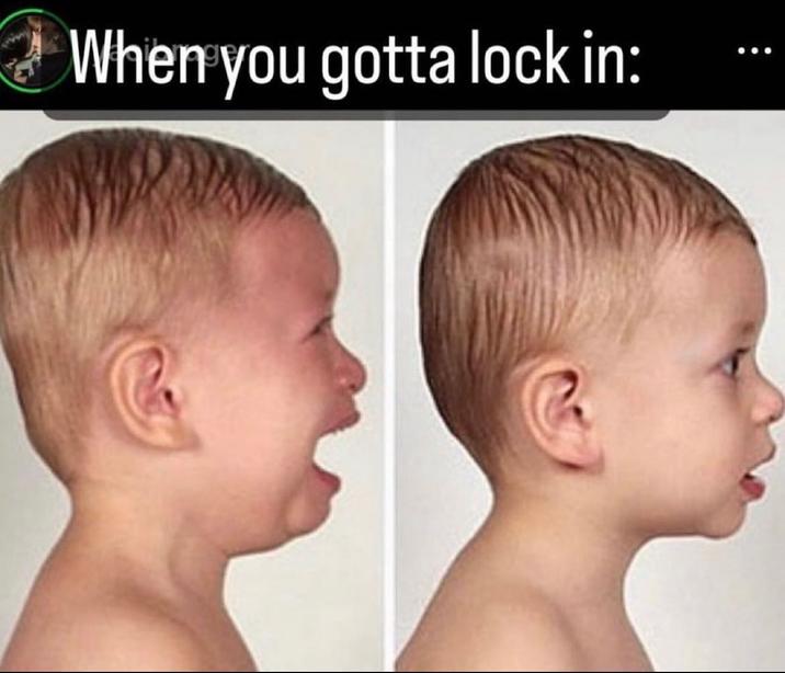 When You Gotta Lock In Crying Baby Meme Know Your Meme