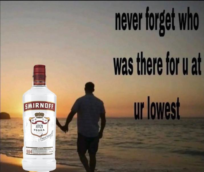 Smirnoff Vodka | Never Forget Who Was There for You at Your Lowest ...