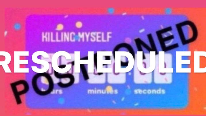Killing Myself Rescheduled | Killing Myself Postponed | Know Your Meme
